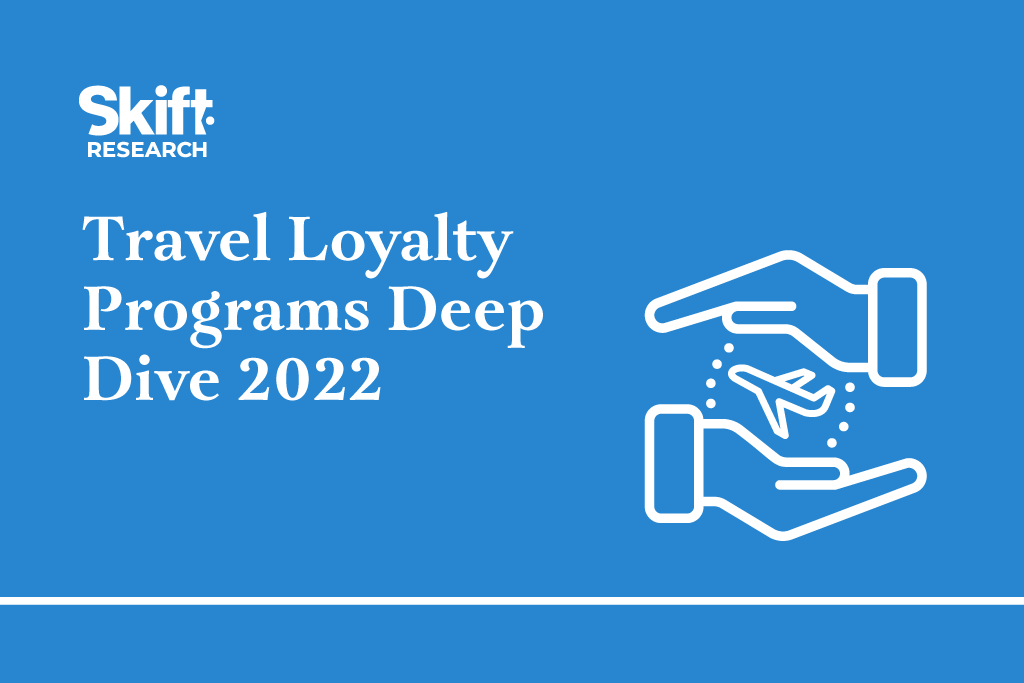 Travel Loyalty Programs Deep Dive 2022 - Skift Research