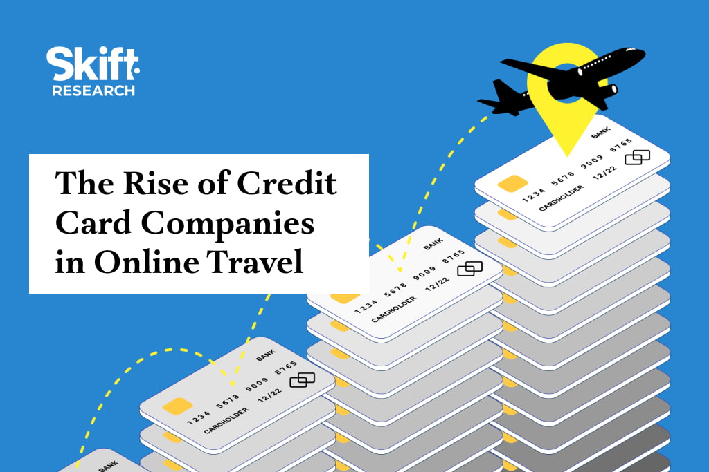 The Rise of Credit Card Companies in Online Travel - Skift Research